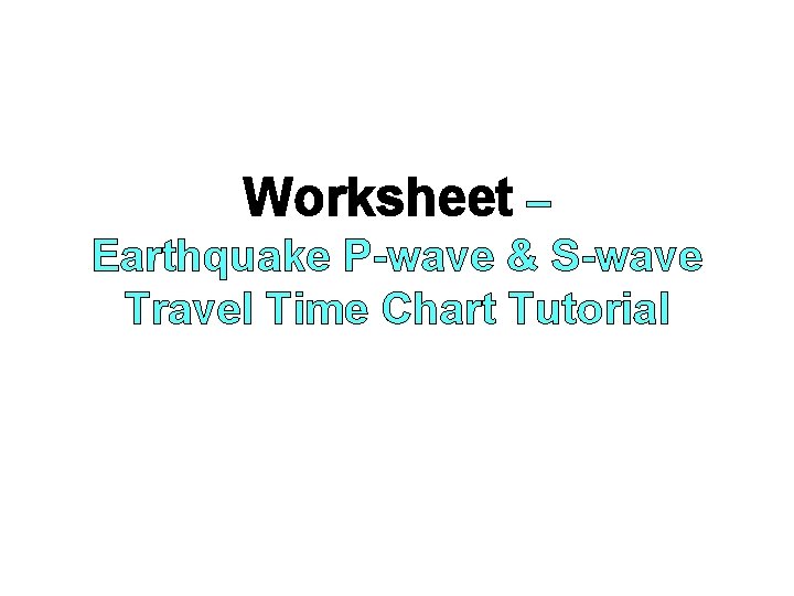 Worksheet Earthquake Pwave Swave Travel Time Chart Tutorial
