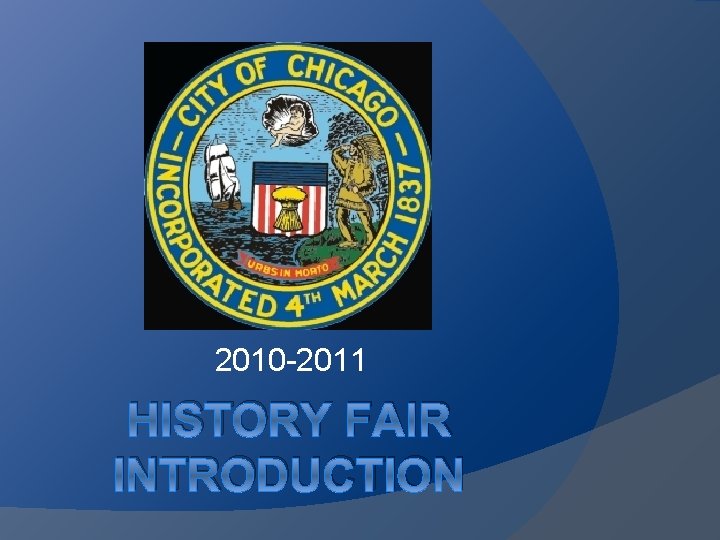 2010 2011 HISTORY FAIR INTRODUCTION What is History