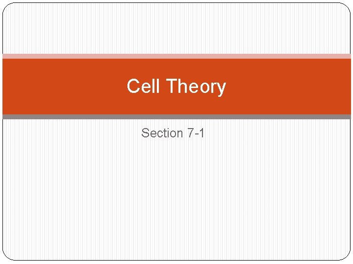 Cell Theory Section 7 1 CELL THEORY 1