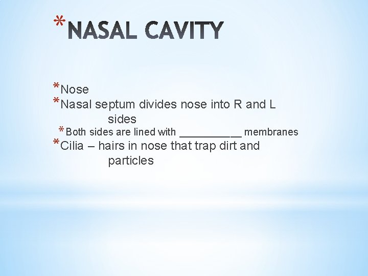 STRUCTURE Nose Nasal septum divides nose into R