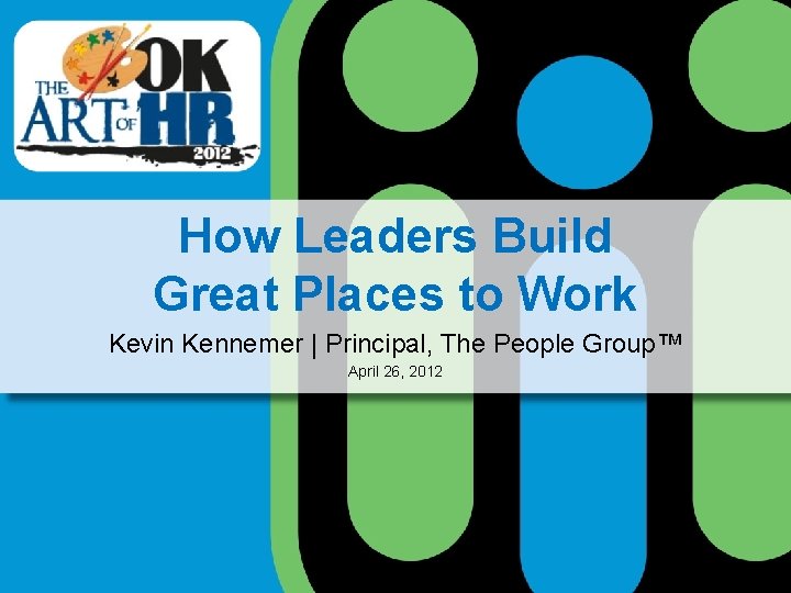 How Leaders Build Great Places to Work Kevin