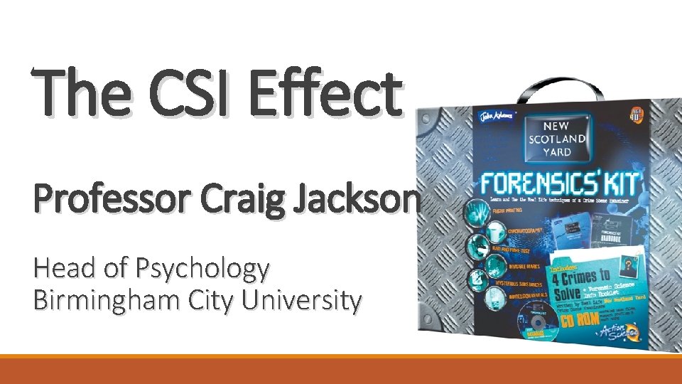The CSI Effect Professor Craig Jackson Head of