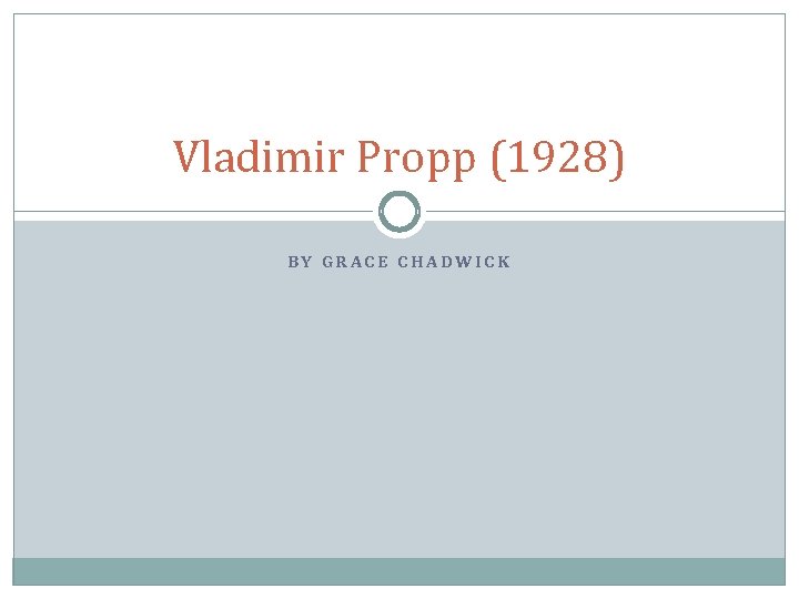 Vladimir Propp 1928 BY GRACE CHADWICK Early Life