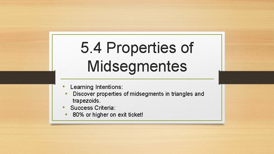 5 4 Properties of Midsegmentes Learning Intentions Discover