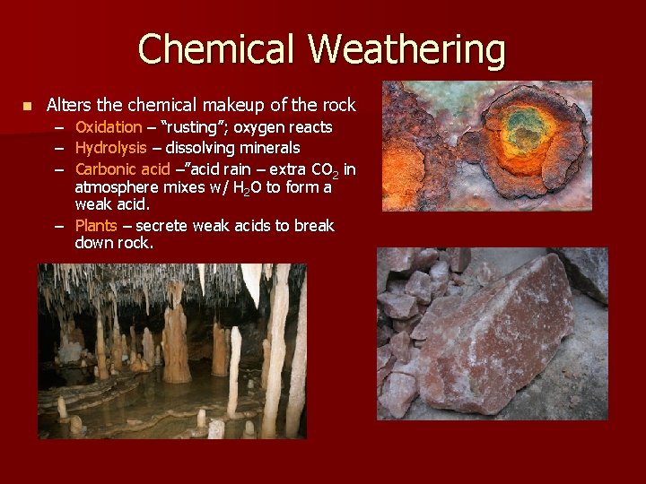 Weathering Weathering n The breaking of rock into