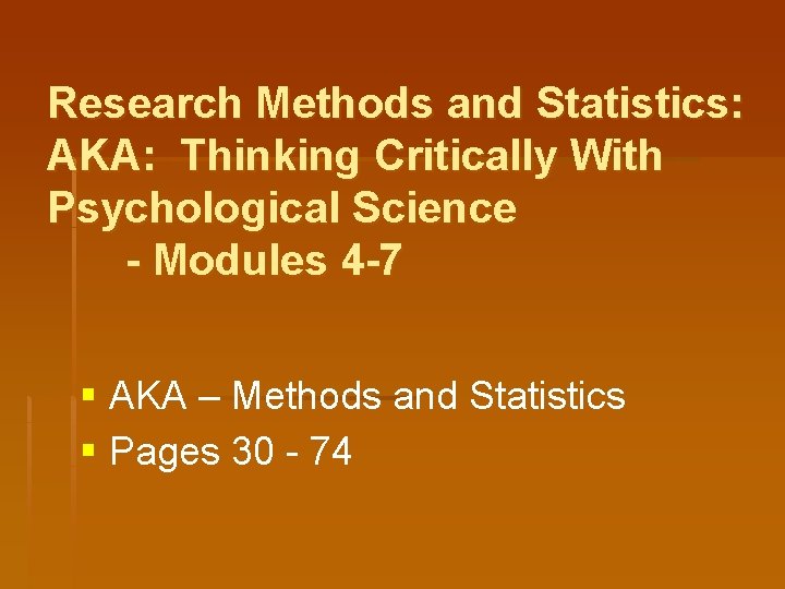 Research Methods and Statistics AKA Thinking Critically With