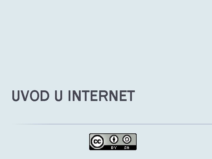 UVOD U INTERNET INTERNET Kao to je ve