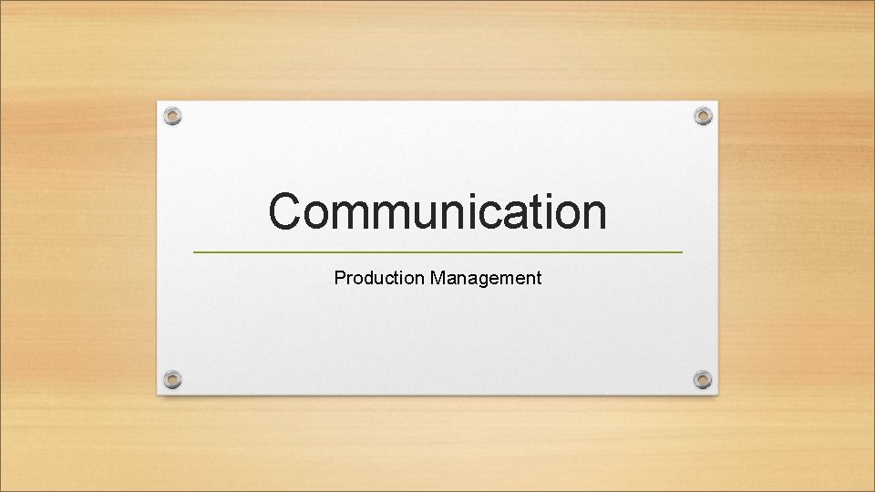 Communication Production Management Agenda Types of communication ...
