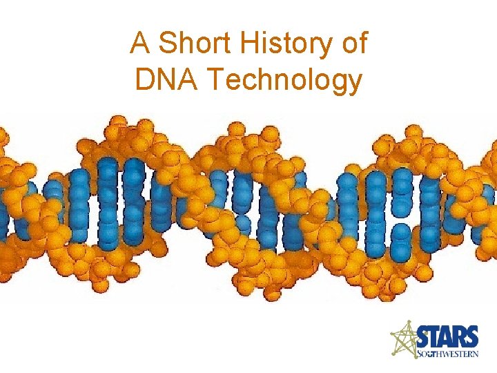 A Short History of DNA Technology The History