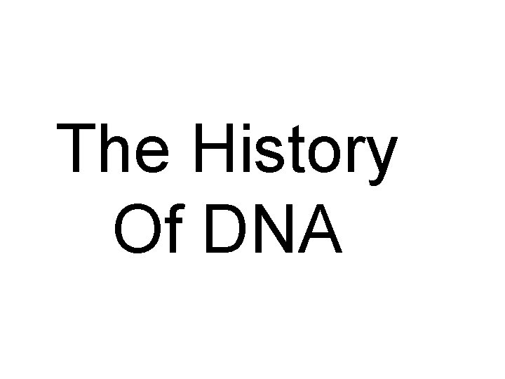 A Short History of DNA Technology The History