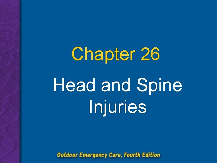 Chapter 26 Head and Spine Injuries Chapter 26