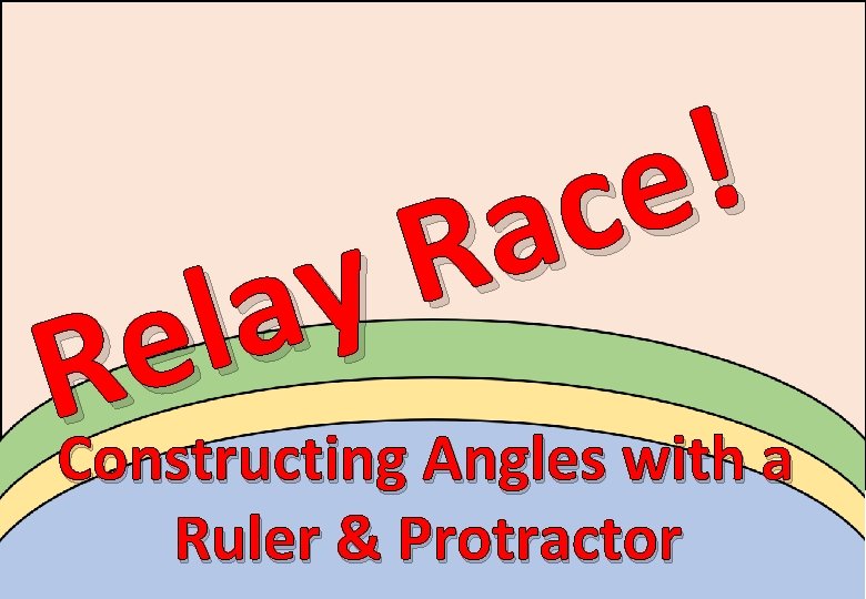 Construction Angles Relay Race In this competitive activity