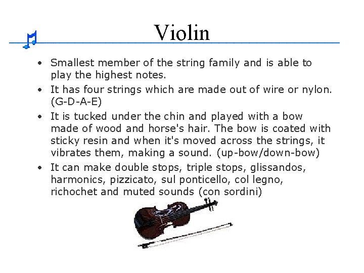 Violin Smallest member of the string family and