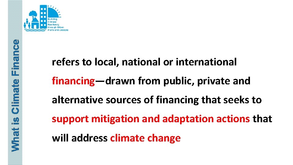 What is Climate Finance refers to local national