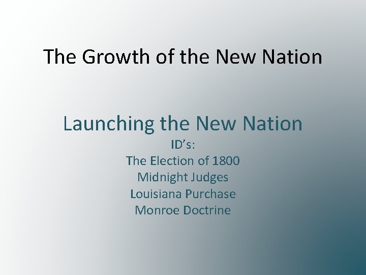 The Growth of the New Nation Launching the