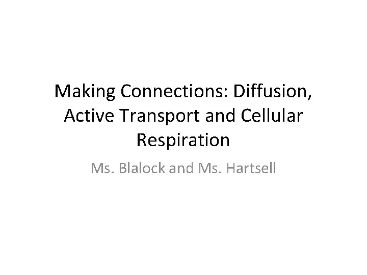 Making Connections Diffusion Active Transport and Cellular Respiration