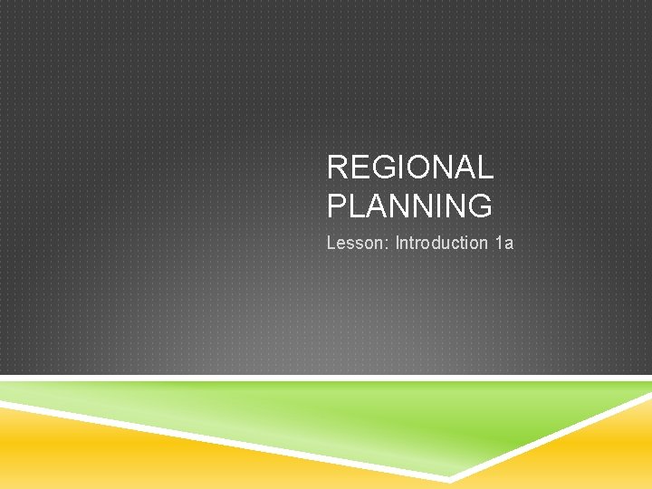 REGIONAL PLANNING Lesson Introduction 1 a DO NOW