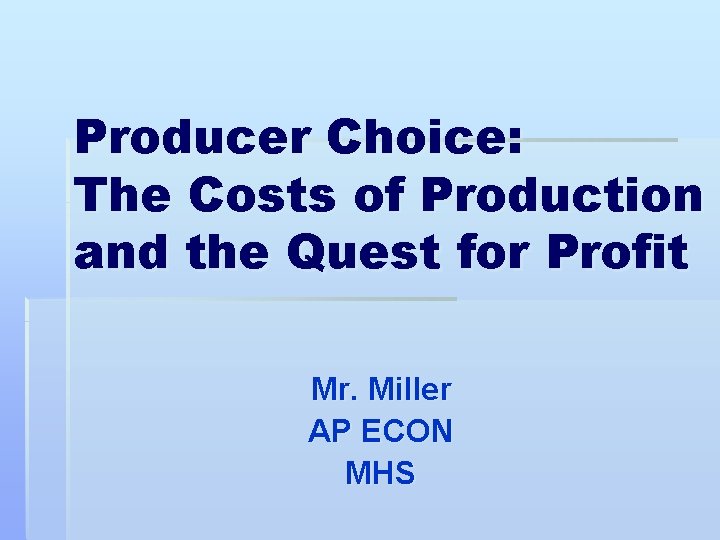 Producer Choice The Costs of Production and the