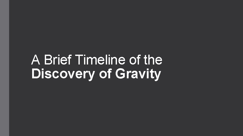 GRAVITY A Brief Timeline of the Discovery of
