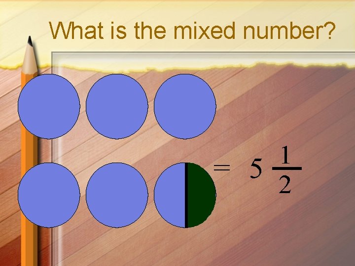 Mixed Numbers Improper Fractions Mixed Number l A