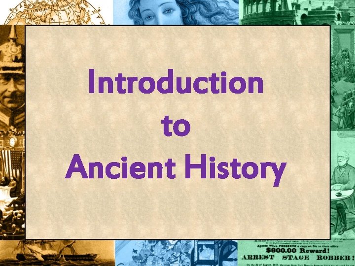 Introduction to Ancient History Introduction Objective Explain the