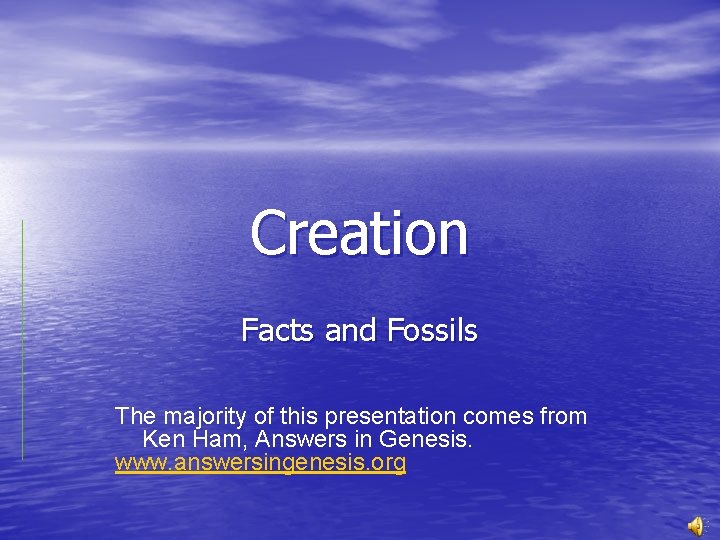 Creation Facts and Fossils The majority of this