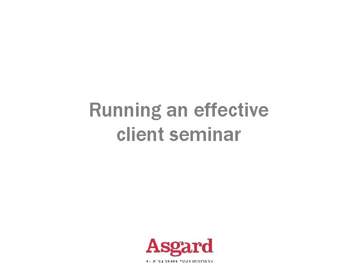 Running an effective client seminar Use this checklist