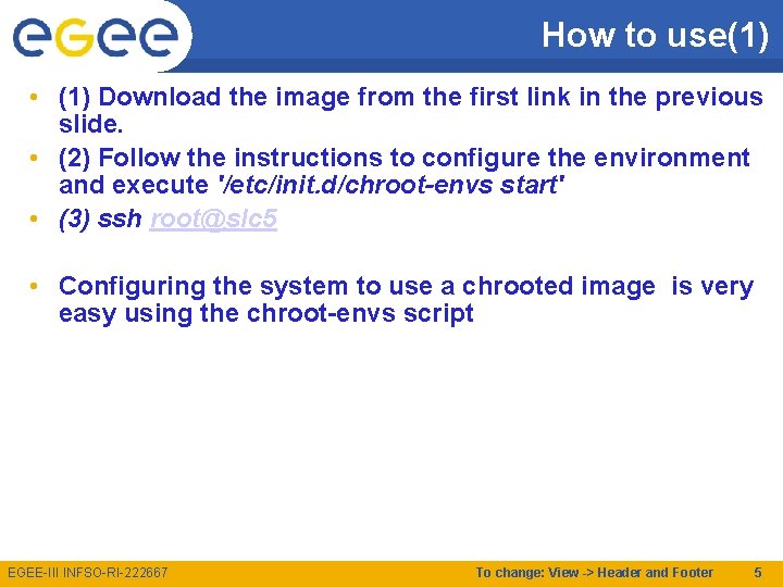 Enabling Grids for Escienc E Chroot development environments