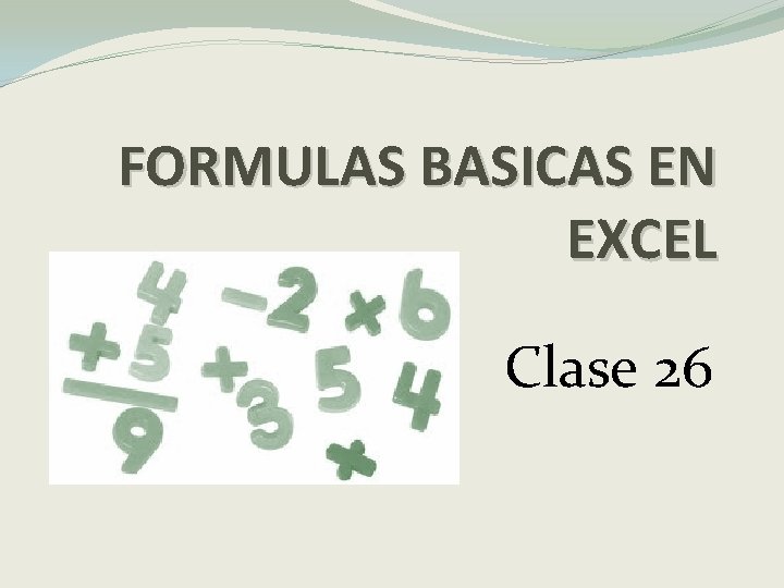FORMULAS BASICAS EN EXCEL Clase 26 Qu es