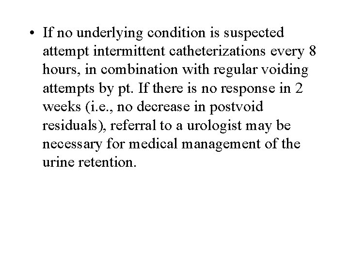 Urine Retention The inability to empty the bladder
