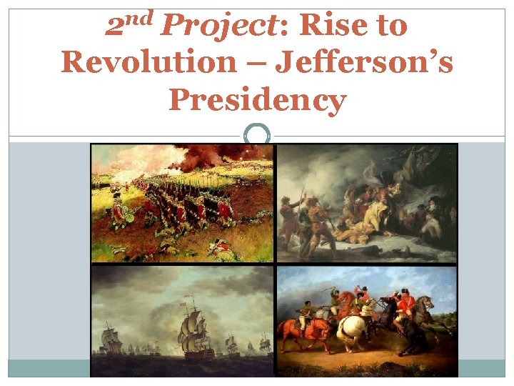 nd 2 Project Rise to Revolution Jeffersons Presidency