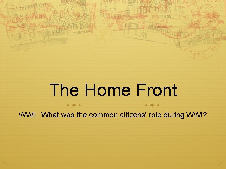 The Home Front WWI What was the common