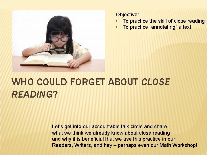 Objective To practice the skill of close reading