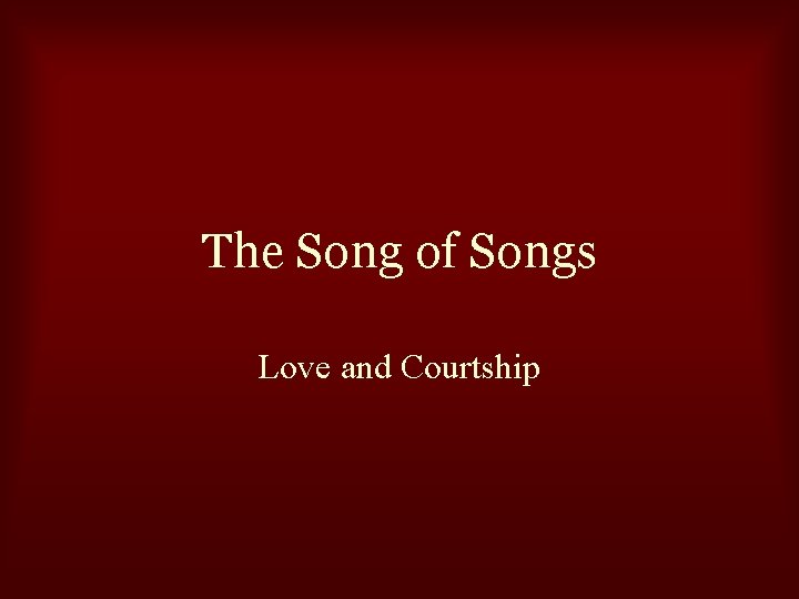 The Song of Songs Love and Courtship Now