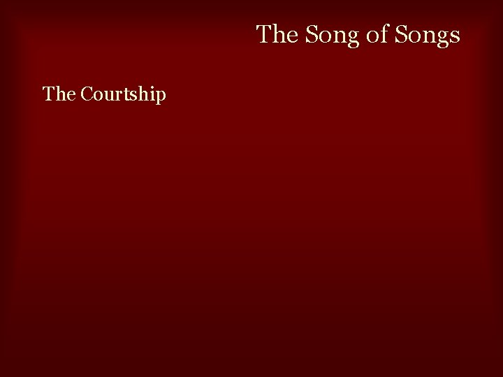The Song of Songs Love and Courtship Now