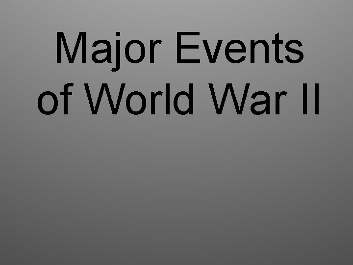 Major Events of World War II I I