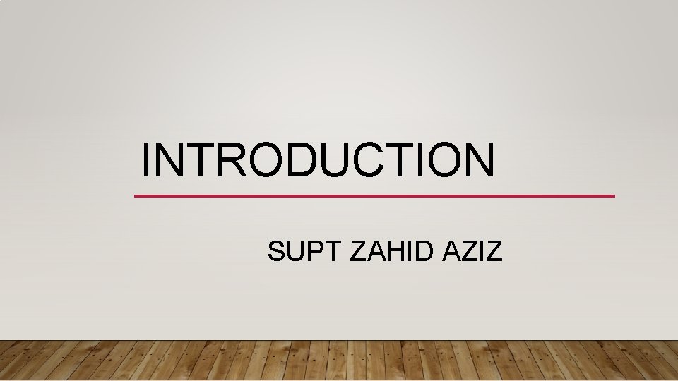INTRODUCTION SUPT ZAHID AZIZ NEIGHBOURHOOD WATCH Crime Trends