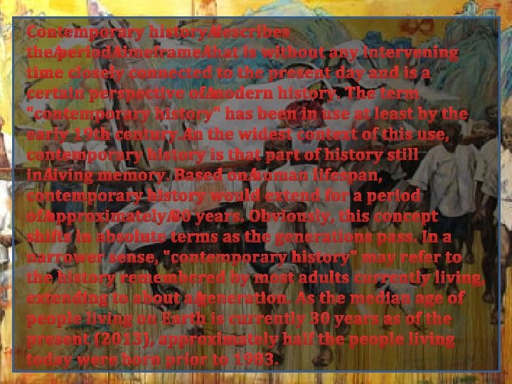 Contemporary World Contemporary history describes the period timeframe