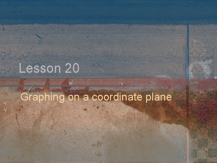 Lesson 20 Graphing on a coordinate plane A
