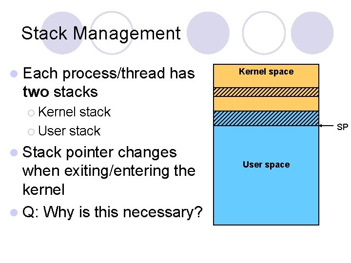Stack Management l Each processthread has two stacks