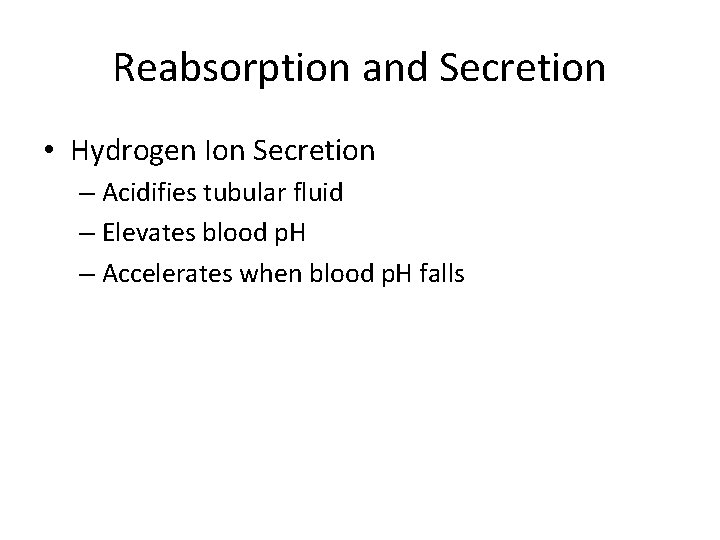 Reabsorption and Secretion Hydrogen Ion Secretion Are generated
