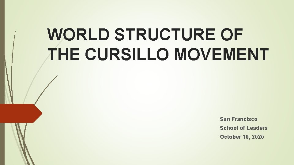 WORLD STRUCTURE OF THE CURSILLO MOVEMENT San Francisco