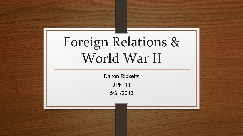 Foreign Relations World War II Dalton Ricketts JPN11