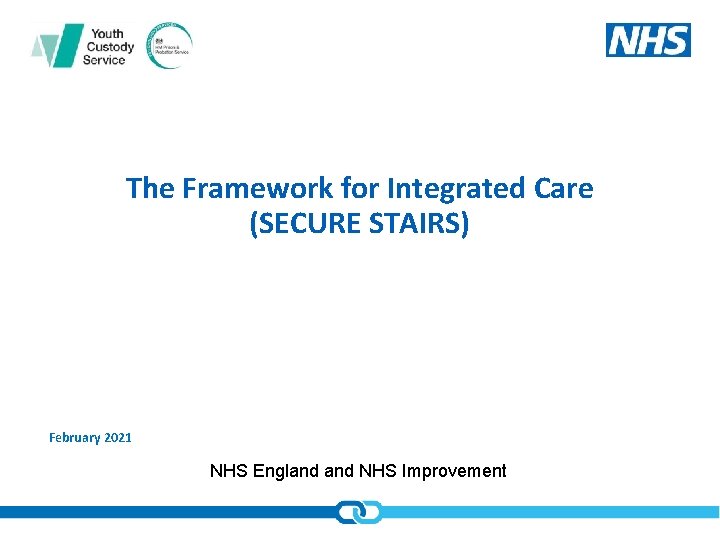The Framework for Integrated Care SECURE STAIRS February