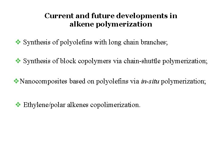 Current and future developments in alkene polymerization v