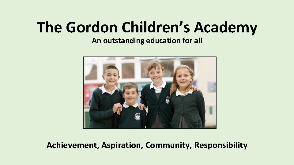 The Gordon Childrens Academy An outstanding education for