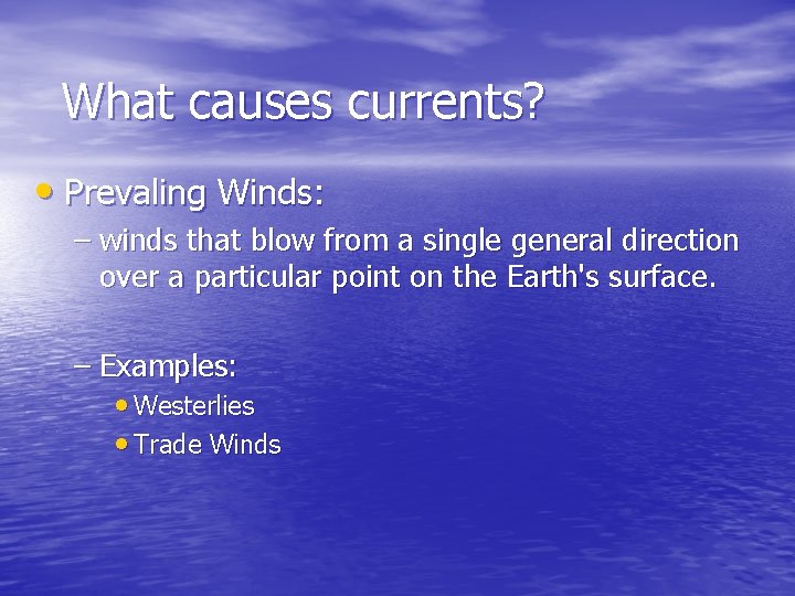 OCEAN CURRENTS What causes OCEAN currents Use 1