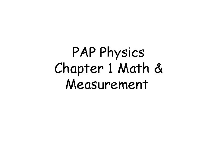 PAP Physics Chapter 1 Math Measurement Main Topics