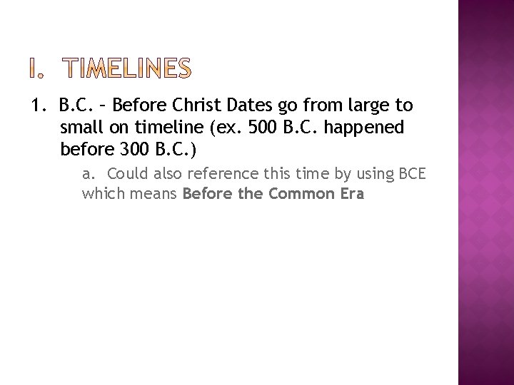 1 B C Before Christ Dates go from