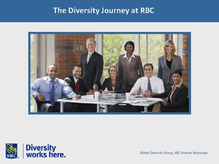 The Diversity Journey at RBC Global Diversity Group